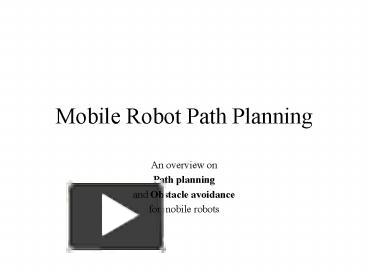 Mobile Robot Path Planning presentation | free to view