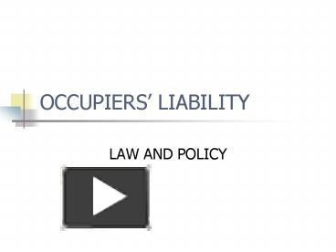 OCCUPIERS LIABILITY presentation | free to view