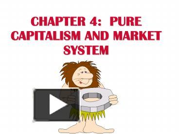 CHAPTER 4: PURE CAPITALISM AND MARKET SYSTEM presentation | free to view