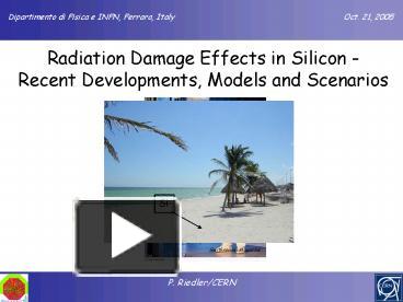PPT – Radiation Damage Effects in Silicon Recent Developments, Models ...