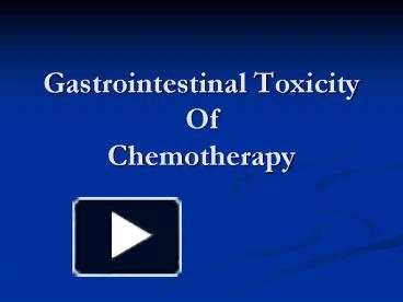 Gastrointestinal Toxicity Of Chemotherapy presentation | free to view