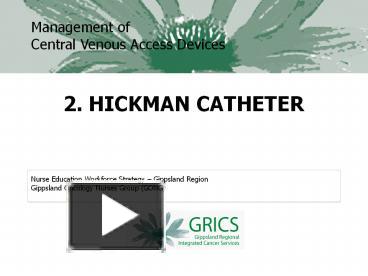 2. HICKMAN CATHETER presentation | free to view