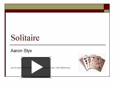 PPT – Solitaire PowerPoint presentation | free to view - id: 1b49e-NTA3M