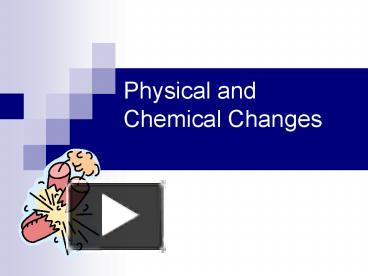 PPT – Physical and Chemical Changes PowerPoint presentation | free to ...