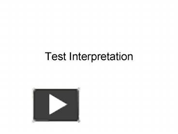 PPT – Test Interpretation PowerPoint presentation | free to view - id ...