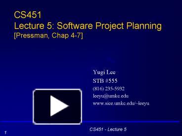 CS451 Lecture 5: Software Project Planning Pressman, Chap 47 ...