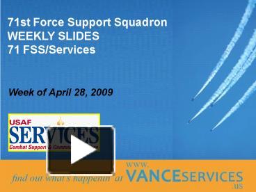 PPT – 71st Force Support Squadron WEEKLY SLIDES 71 FSSServices ...