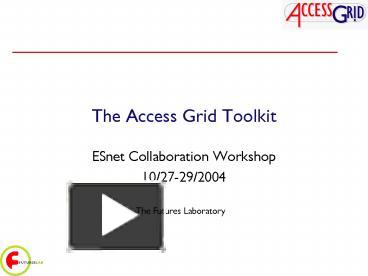 PPT – The Access Grid Toolkit PowerPoint presentation | free to view ...
