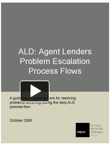 PPT – ALD: Agent Lenders Problem Escalation Process Flows PowerPoint ...