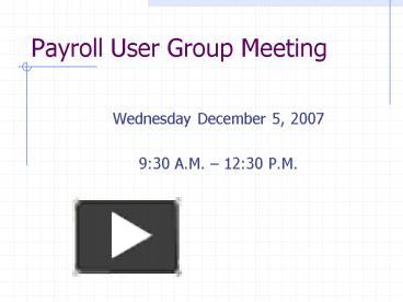 PPT – Payroll User Group Meeting PowerPoint presentation | free to view ...