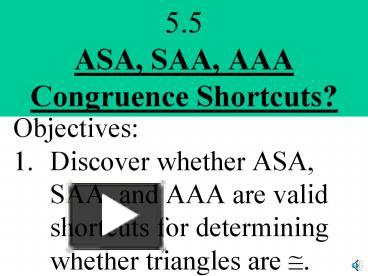 5'5 ASA, SAA, AAA Congruence Shortcuts presentation | free to view
