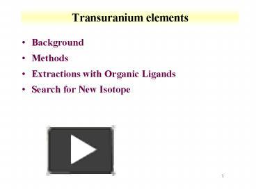 Transuranium elements presentation | free to view