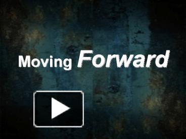Moving Forward presentation | free to view