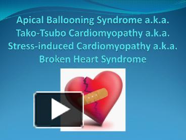 PPT – Apical Ballooning Syndrome a'k'a' TakoTsubo Cardiomyopathy a'k'a ...