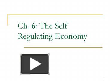 PPT – Ch. 6: The Self Regulating Economy PowerPoint presentation | free ...