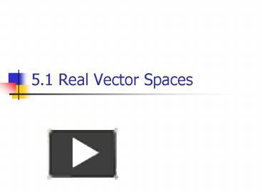 PPT – 5'1 Real Vector Spaces PowerPoint presentation | free to view ...