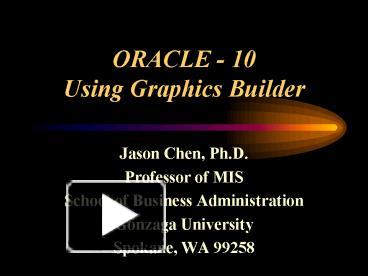 ORACLE 10 Using Graphics Builder presentation | free to view