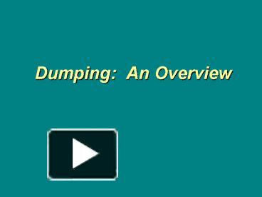 Dumping: An Overview presentation | free to view