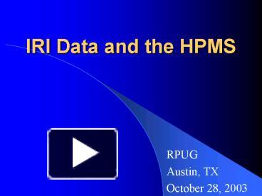 IRI Data and the HPMS presentation | free to view