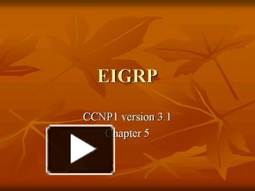 PPT – EIGRP PowerPoint presentation | free to view - id: 1b8f53-ZDc1Z