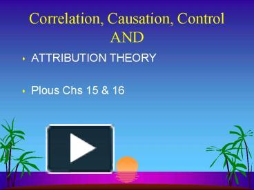 PPT – Correlation, Causation, Control AND PowerPoint presentation ...