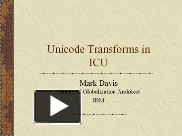 Unicode Transforms in ICU presentation | free to download