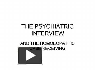 THE PSYCHIATRIC INTERVIEW presentation | free to view