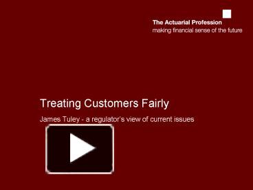 Treating Customers Fairly presentation | free to view