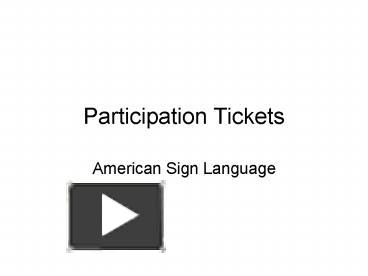 Participation Tickets presentation | free to view