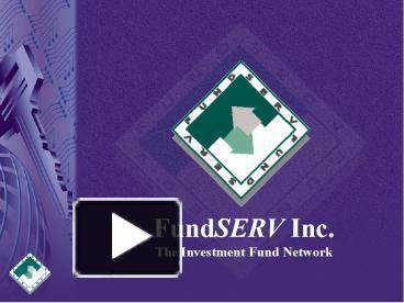 PPT – FundSERV Inc. PowerPoint presentation | free to view - id: 1ba71 ...
