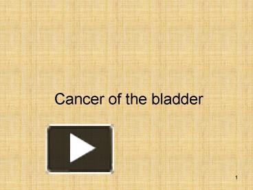 Cancer of the bladder presentation | free to view