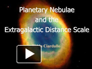 PPT – Planetary Nebulae and the Extragalactic Distance Scale PowerPoint ...