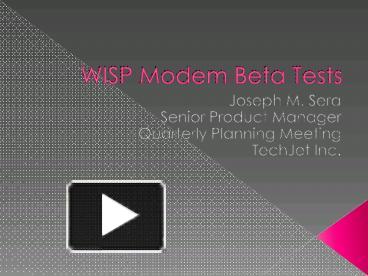 PPT – WISP Modem Beta Tests PowerPoint presentation | free to view - id ...