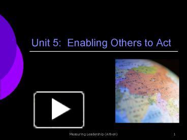 Unit 5: Enabling Others to Act presentation | free to view