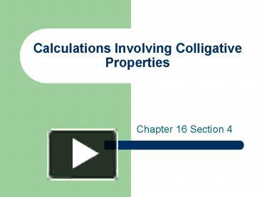 Calculations Involving Colligative Properties presentation | free to view