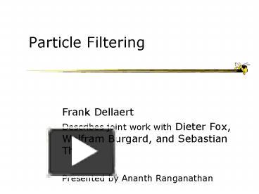 PPT – Particle Filtering PowerPoint presentation | free to view - id ...