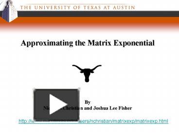 PPT – Approximating the Matrix Exponential PowerPoint presentation ...
