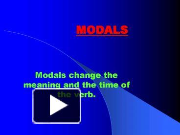 PPT – MODALS PowerPoint presentation | free to view - id: 1bd832-ZTE1N