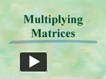 PPT – Multiplying Matrices PowerPoint presentation | free to download ...