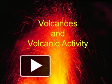 Volcanoes and Volcanic Activity presentation | free to view