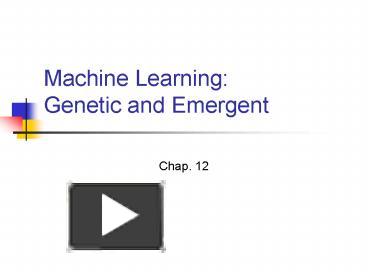 PPT – Machine Learning: Genetic and Emergent PowerPoint presentation ...