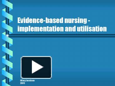 Evidencebased nursing implementation and utilisation presentation ...