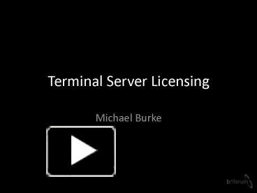Terminal Server Licensing presentation | free to view