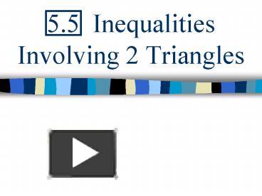 PPT – 5'5 Inequalities Involving 2 Triangles PowerPoint presentation ...