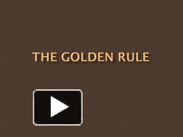 The Golden Rule presentation | free to view