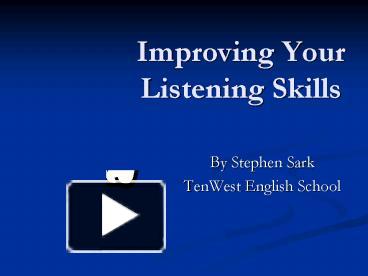 PPT – Improving Your Listening Skills PowerPoint presentation | free to ...