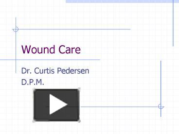 PPT – Wound Care PowerPoint presentation | free to view - id: 1c06be-NjczN