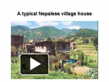 A typical Nepalese village house presentation | free to view