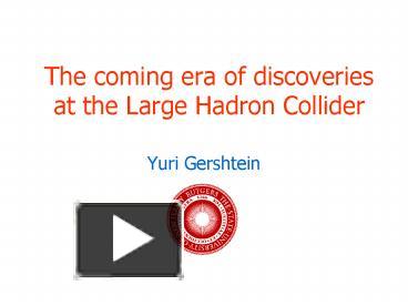 The coming era of discoveries at the Large Hadron Collider presentation ...