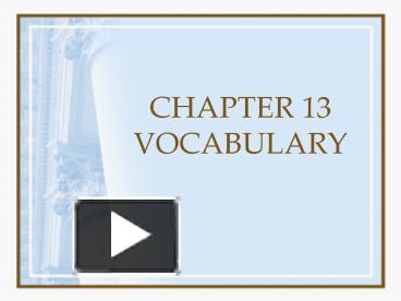 CHAPTER 13 VOCABULARY presentation | free to view